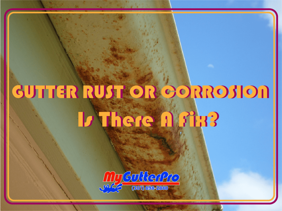 Gutter Rust or Corrosion: Is There a Fix?